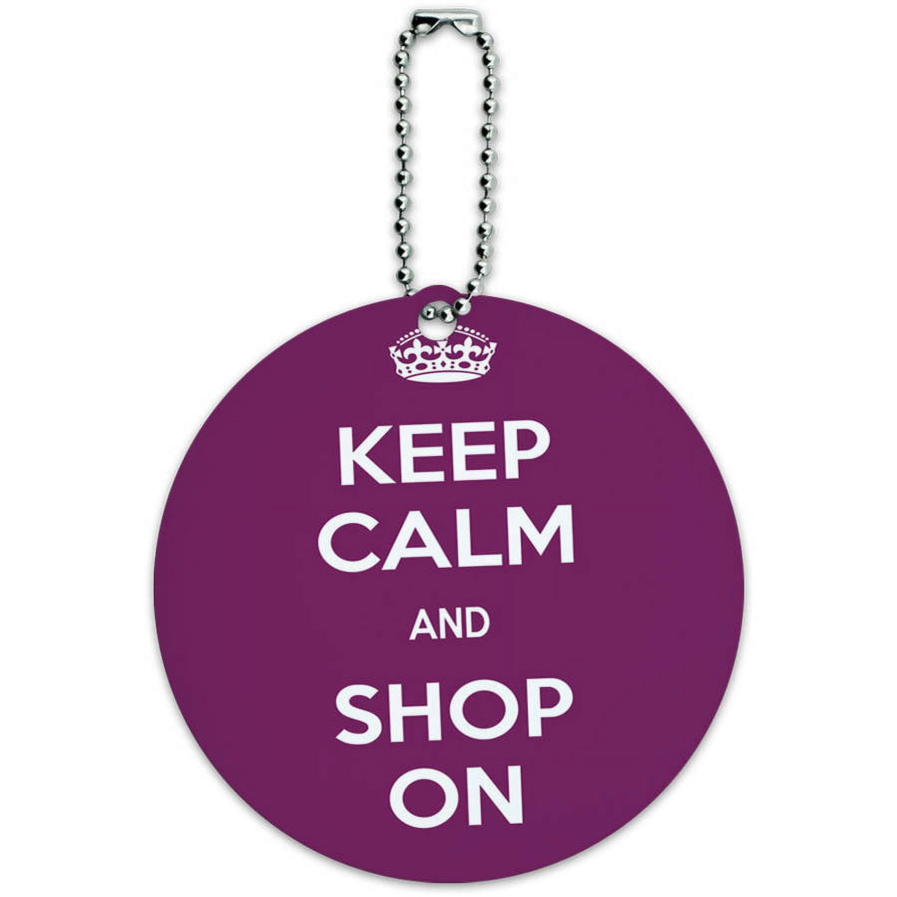 Keep Calm And Shop On Shopping Round Luggage ID Tag Card for Suitcase ...