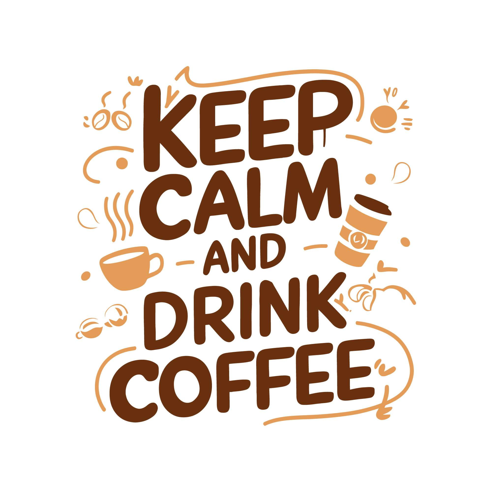 Keep Calm And Drink Coffee Coffee Espresso Mocha Cappuccino Home Wall ...