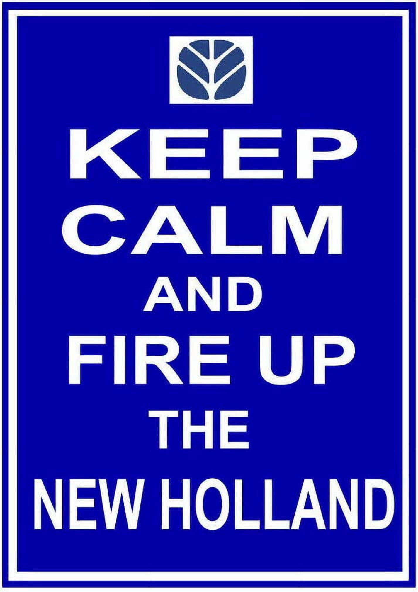 Keep Calm & Fire Up The New Holland Metal Sign Tractor Baler Loader ...