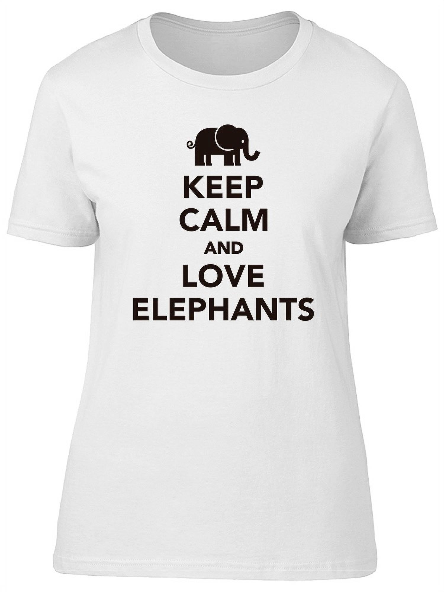 Keep Calm Love Elephants Slogan T-Shirt Women -Image by Shutterstock ...