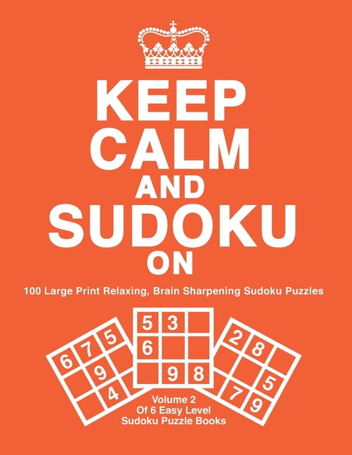 Keep Calm and Sudoku on: 100 Easy Level, Large Print Sudoku Puzzles ...