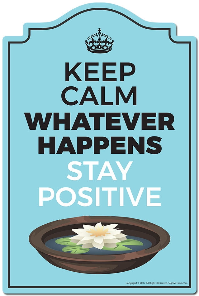 Keep Calm Whatever Happens Stay Positive Novelty Sign | Indoor/Outdoor ...