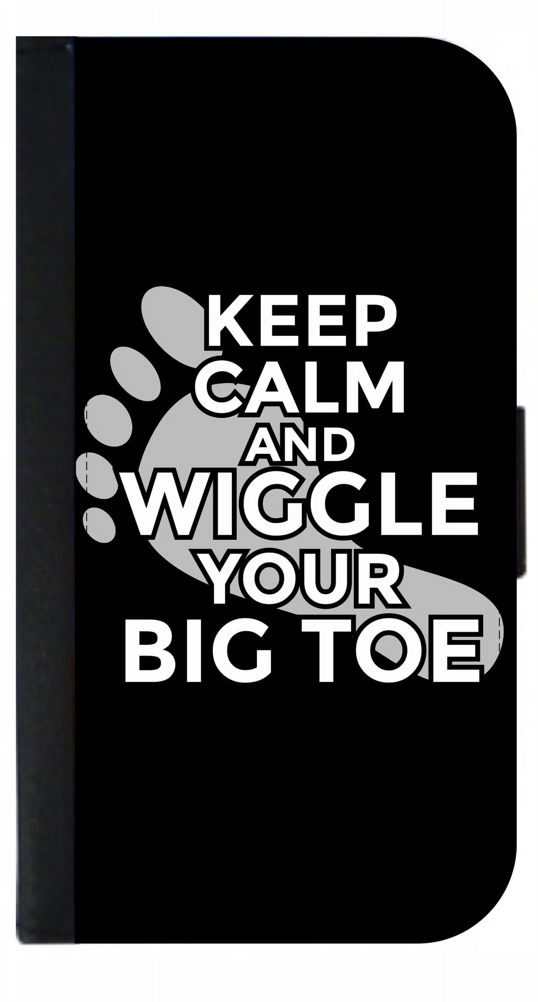 Keep Calm and Wiggle Your Big Toe - Wallet Style Cell Phone Case with 2 ...