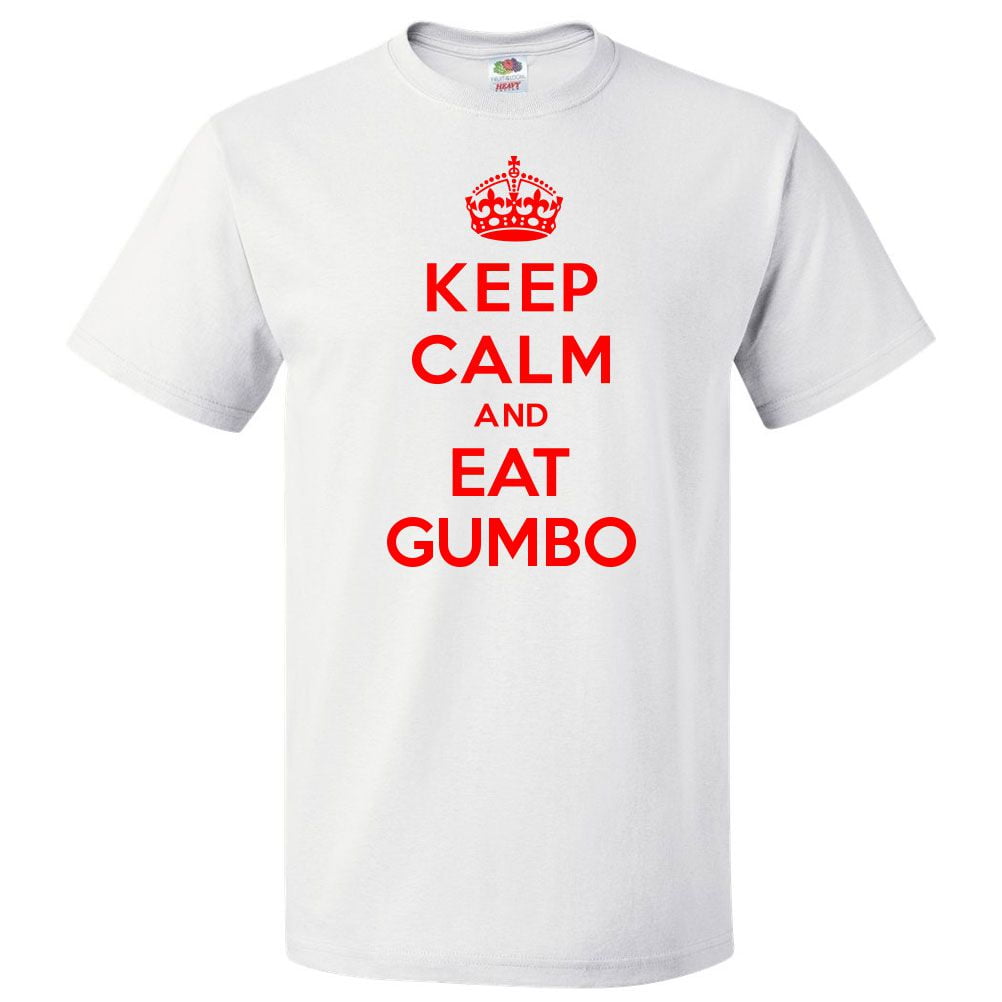 Keep Calm and Eat Gumbo T shirt Funny Tee Gift - Walmart.com
