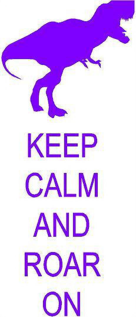 Keep Calm and Roar On - Dinosaur Wall Decal - Tyrannosaurus Rex Dino ...