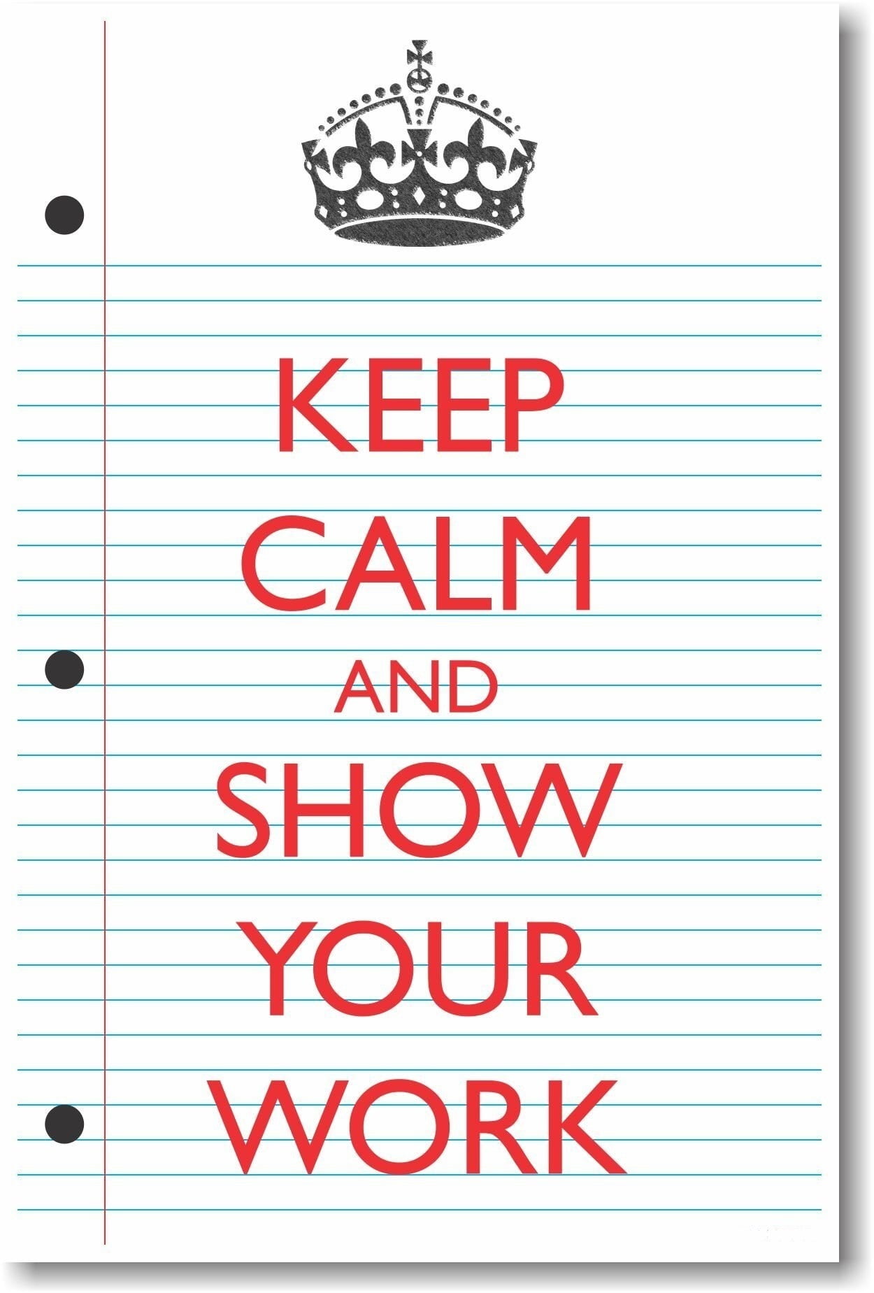 Keep Calm and Show Your Work NEW Classroom Math Poster - Walmart.com