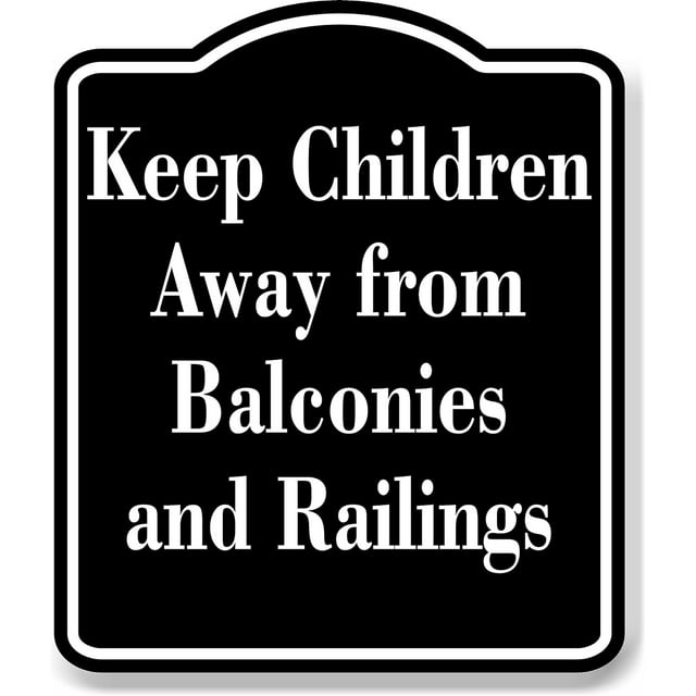 Keep Children Away from Balconies and Railings BLACK Aluminum Composite ...