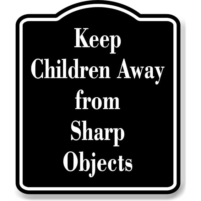 Keep Children Away from Sharp Objects Child Safty BLACK Aluminum ...