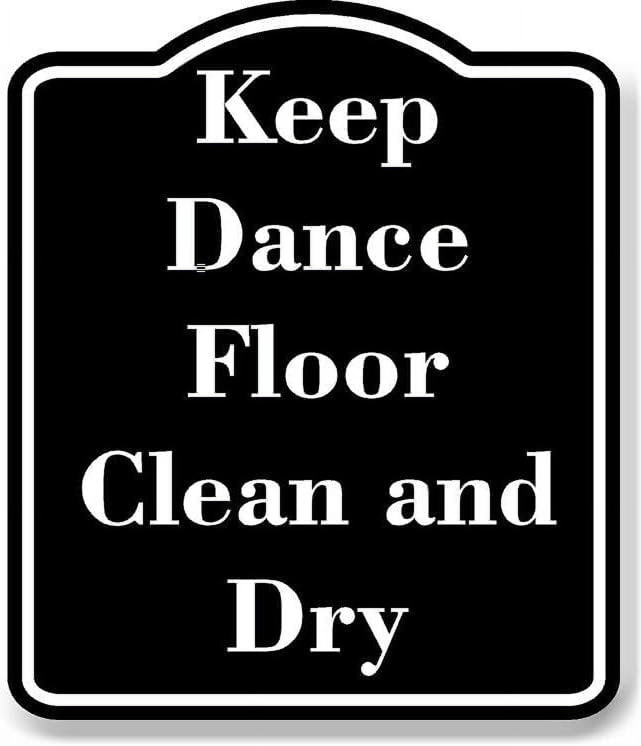 Keep Dance Floor Clean and Dry BLACK Aluminum Composite Sign 8.5''x10 ...