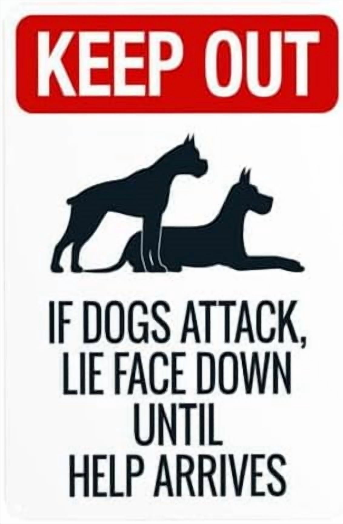 Keep Out If Dogs Attack Lie Face Down Until Help Arrives Warning Sign ...