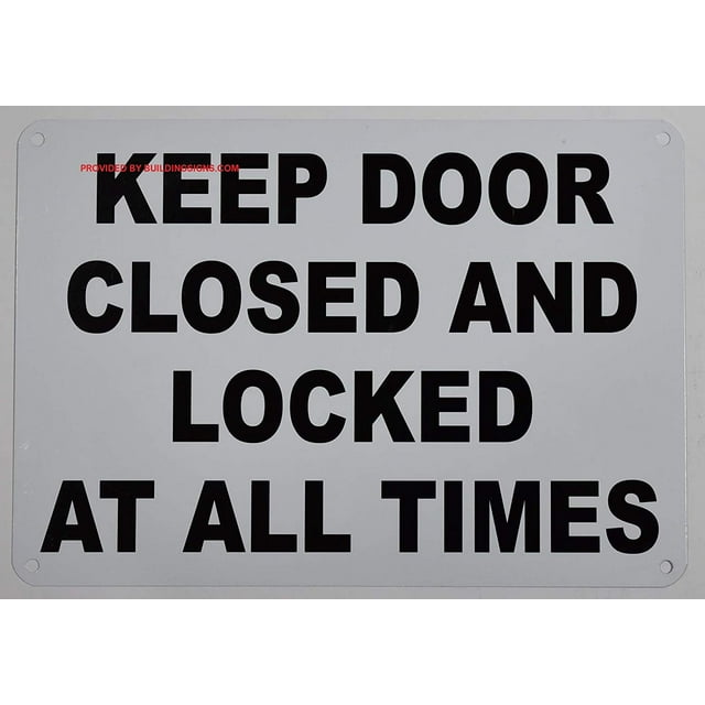 Keep Door Closed and Locked at All Times Sign (White,Aluminum 7X10 ...
