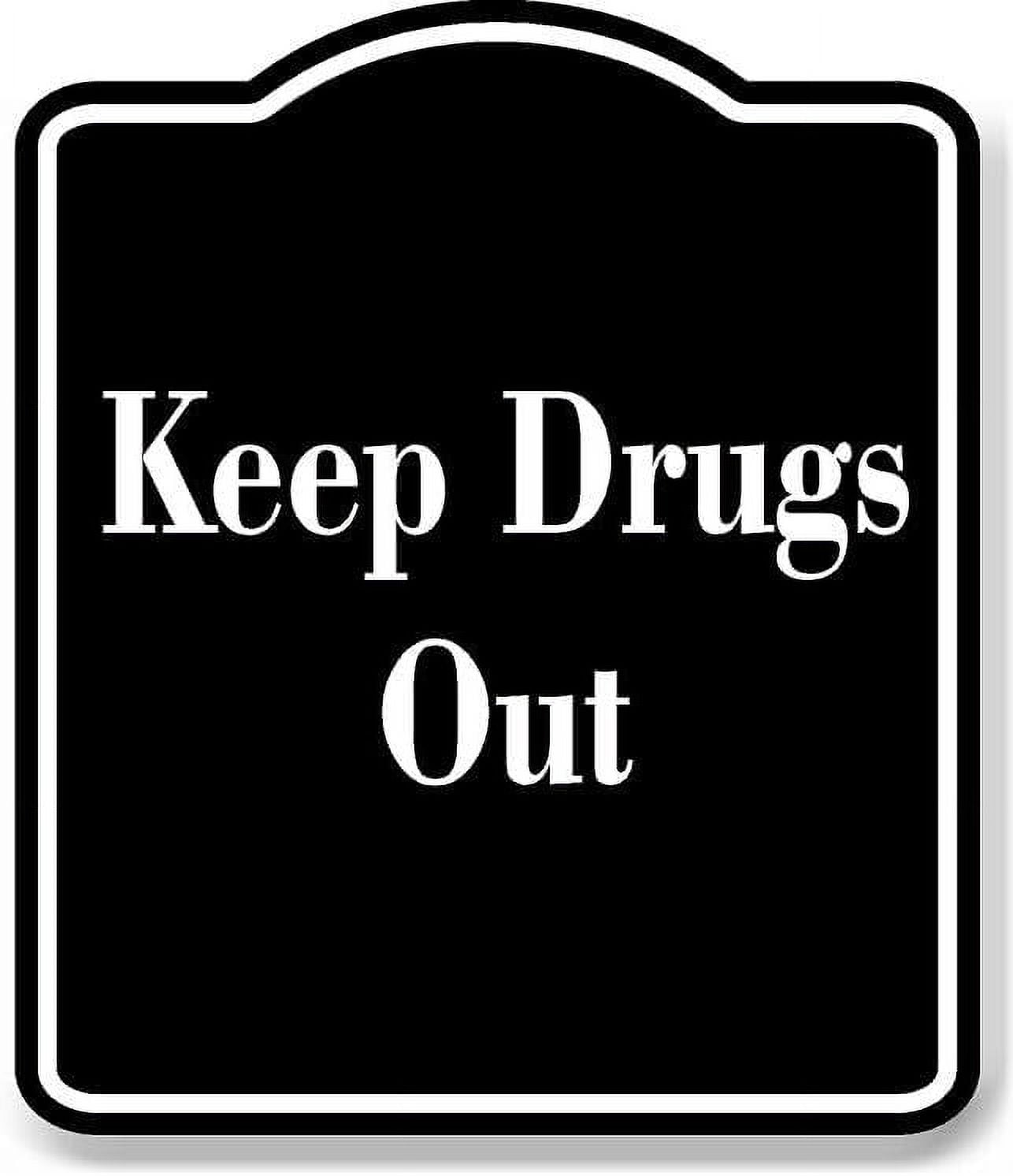 Keep Drugs Out BLACK Aluminum Composite Sign 20''x24'' - Walmart.com