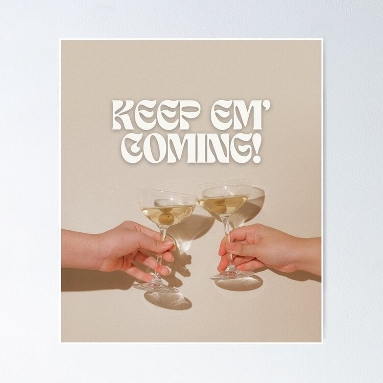 Keep Em Coming Cheers Fancy Print Poster- Unframed Poster | Wall Art ...