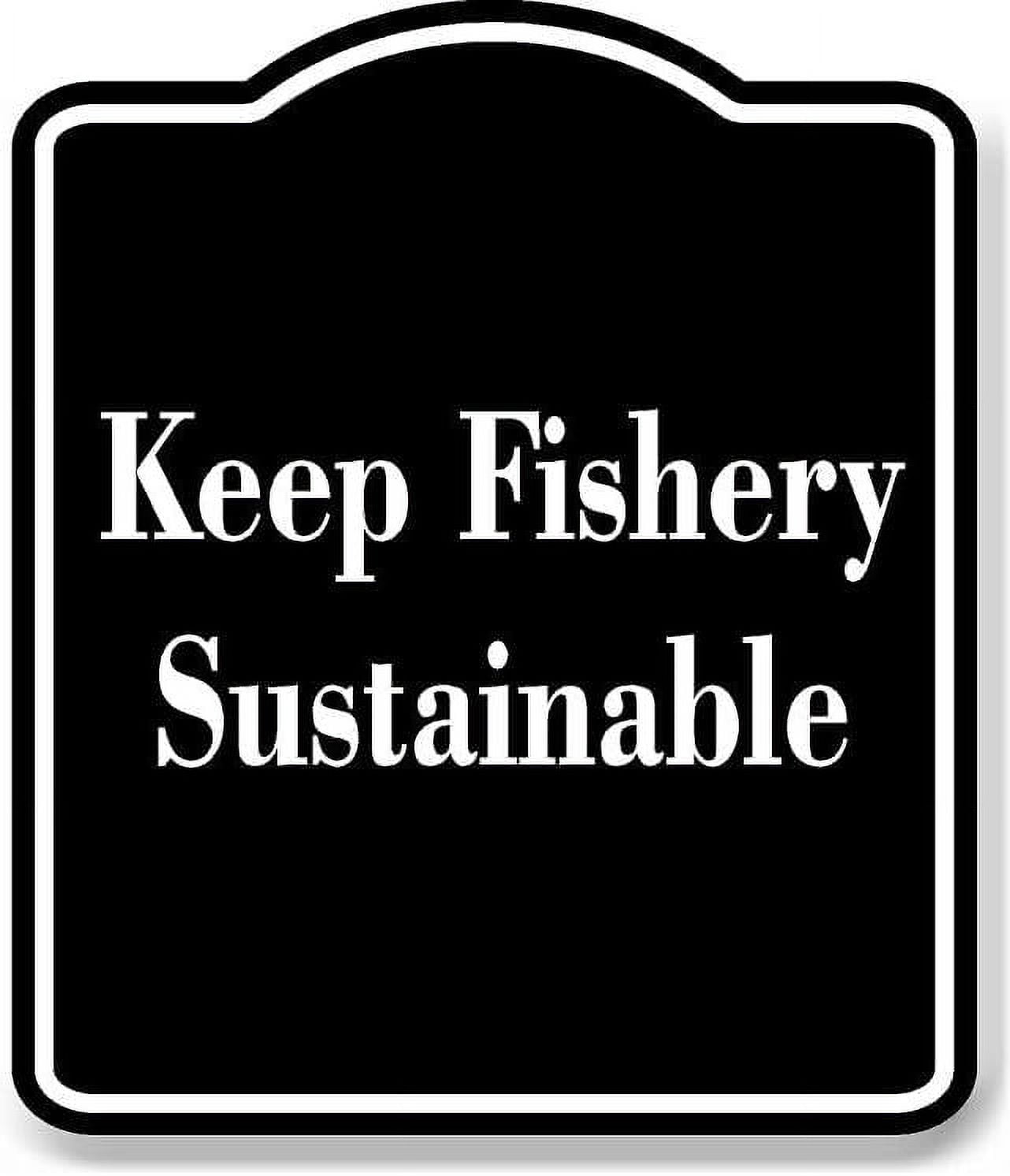 Keep Fishery Sustainable BLACK Aluminum Composite Sign 8.5''x10 ...