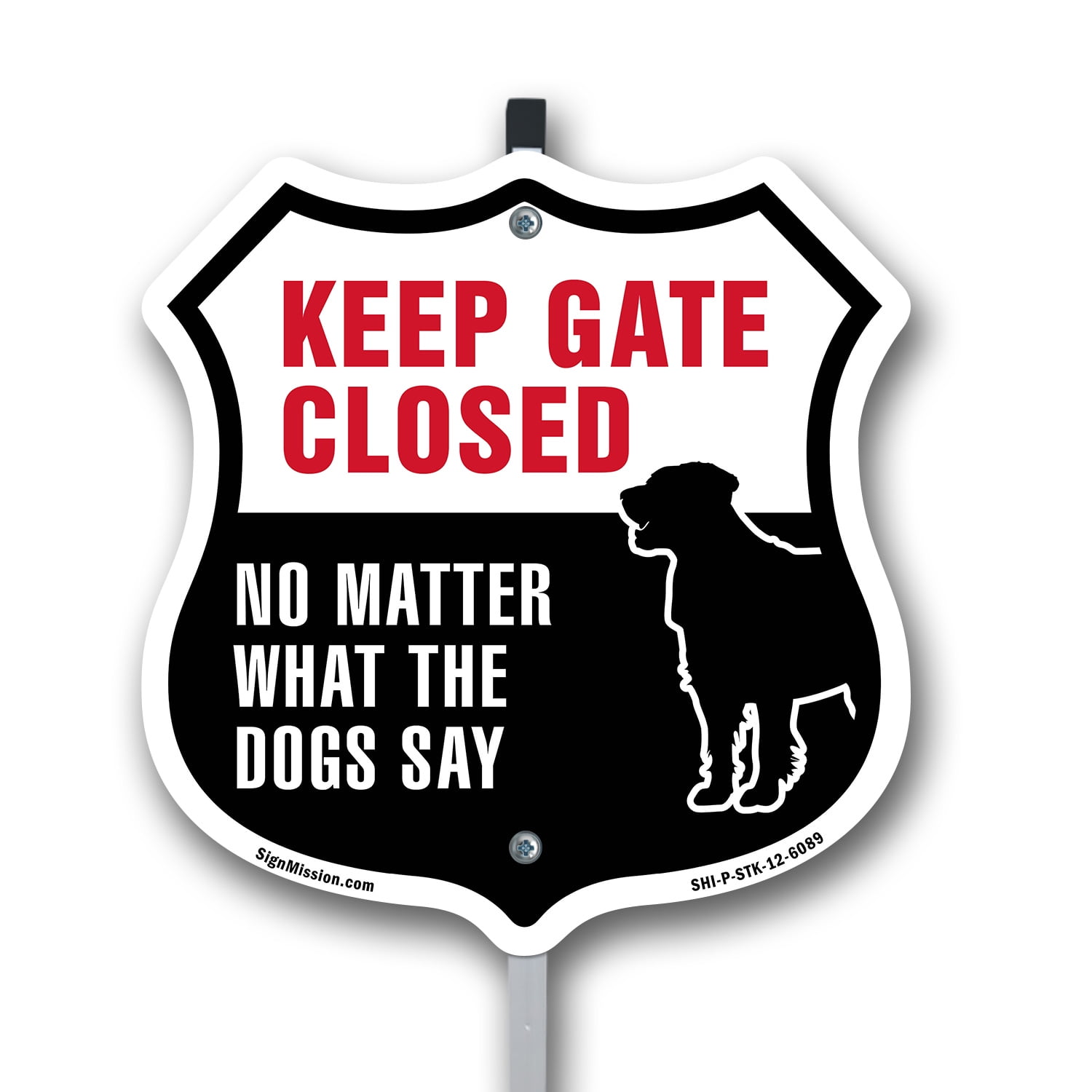 Keep Gate Closed No Matter What The Dogs Say 12 inch X 12 inch Shield ...