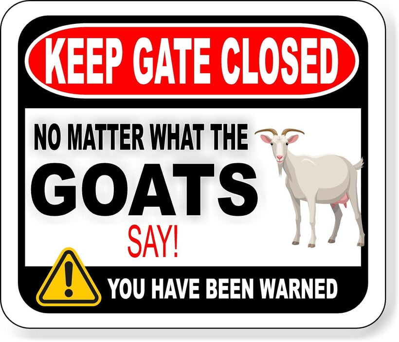 Keep Gate Closed No Matter What The Goats Say Composite Outdoor Sign ...