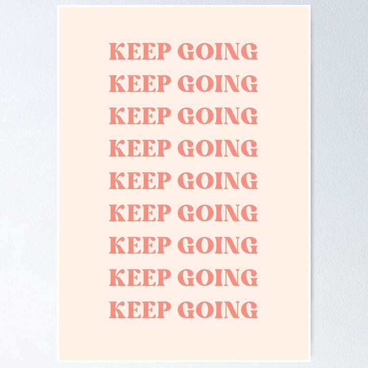 Keep Going Aesthetic Inspirational Quote Poster- Unframed Poster | Wall ...