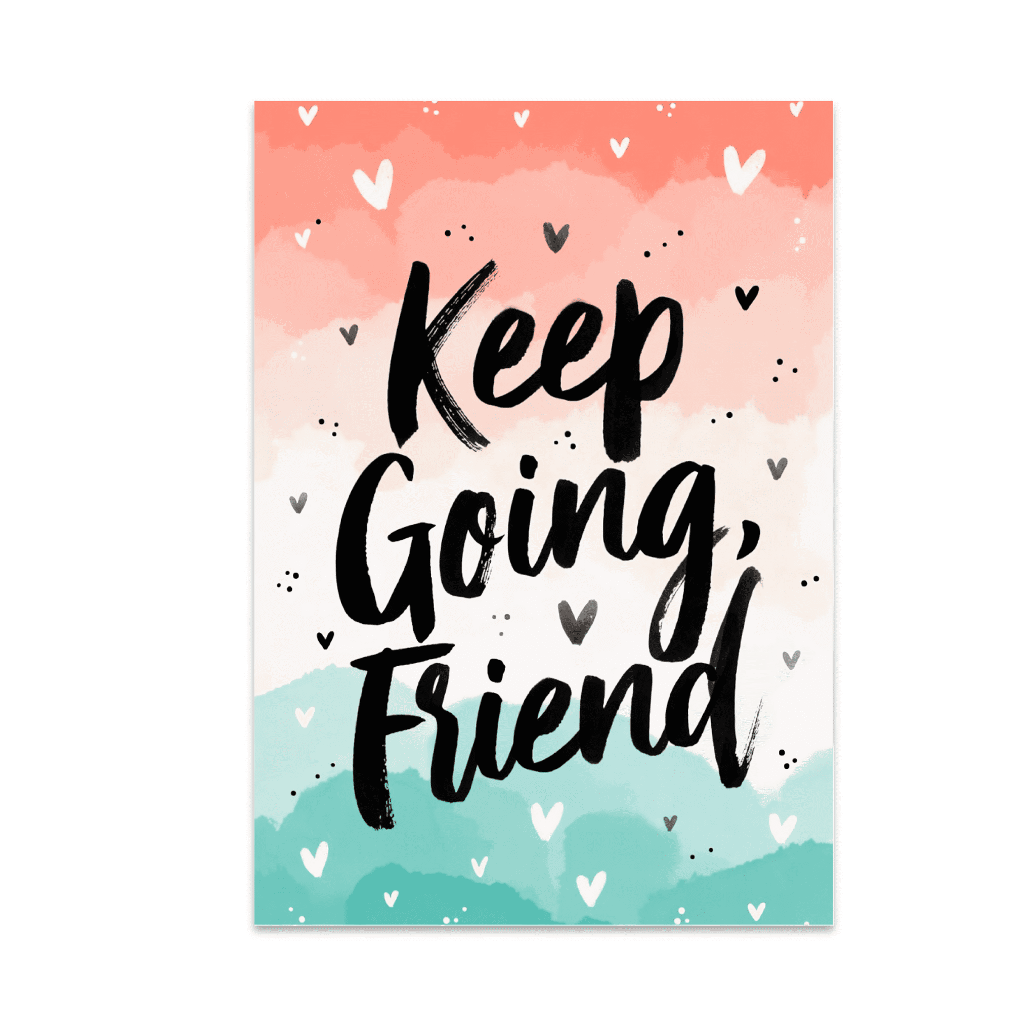 Keep Going Friend Supportive Message Art - Office Decor Enthusiast ...