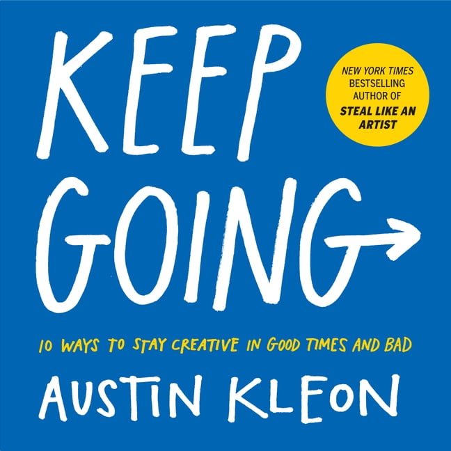 Austin Kleon, Keep Going Paperback, ISBN 9781523506644 - Walmart.com