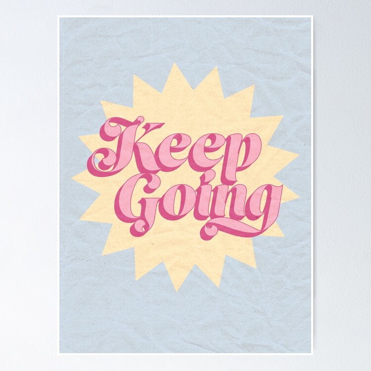Keep Going Poster- Unframed Poster | Wall Art | Perfect For Home Decor & Gifts, 18x24 - Walmart.com
