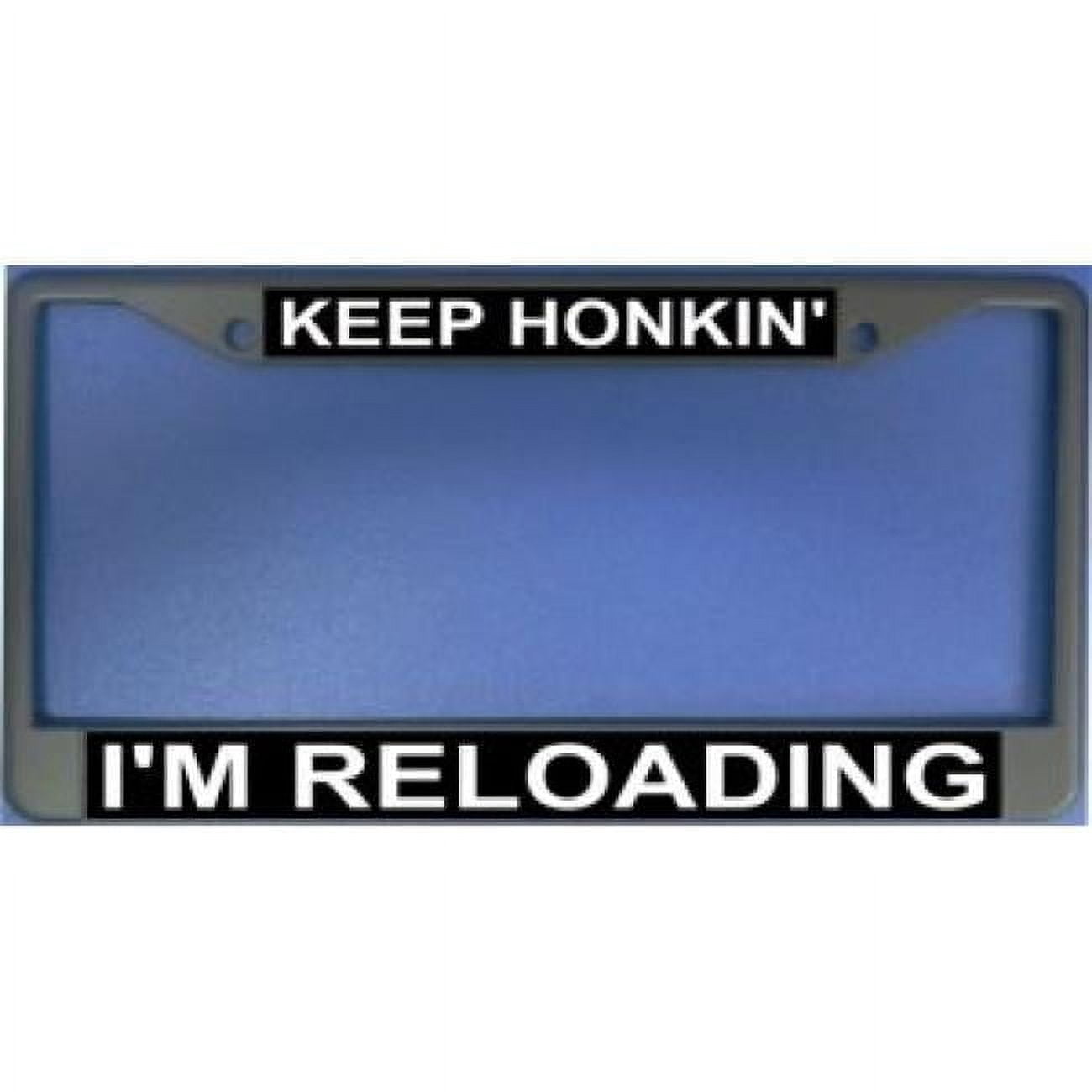 Keep Honkin' I'm Reloading Frame - Walmart Business Supplies