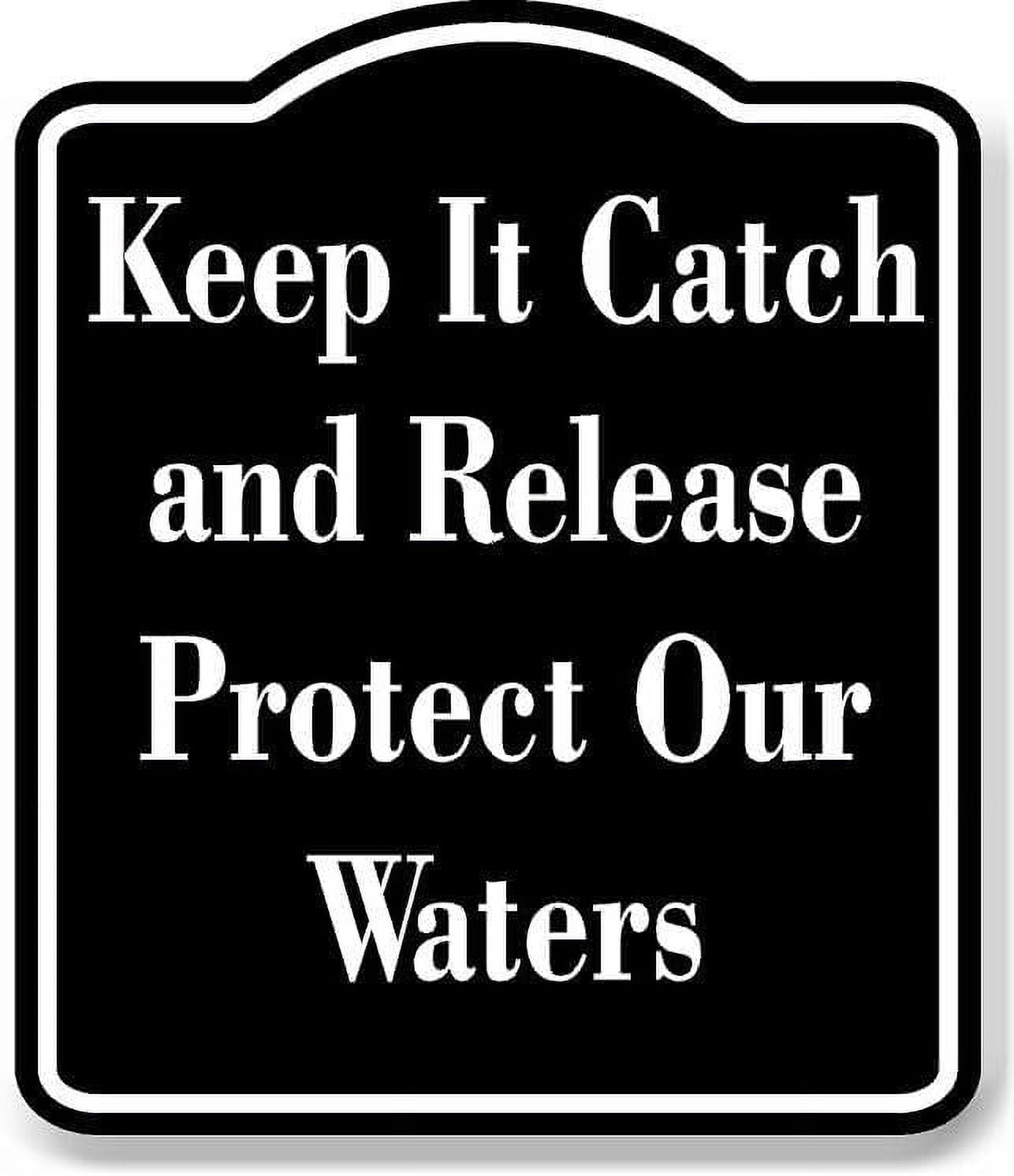 Keep It Catch and Release Protect Our Waters BLACK Aluminum Composite ...