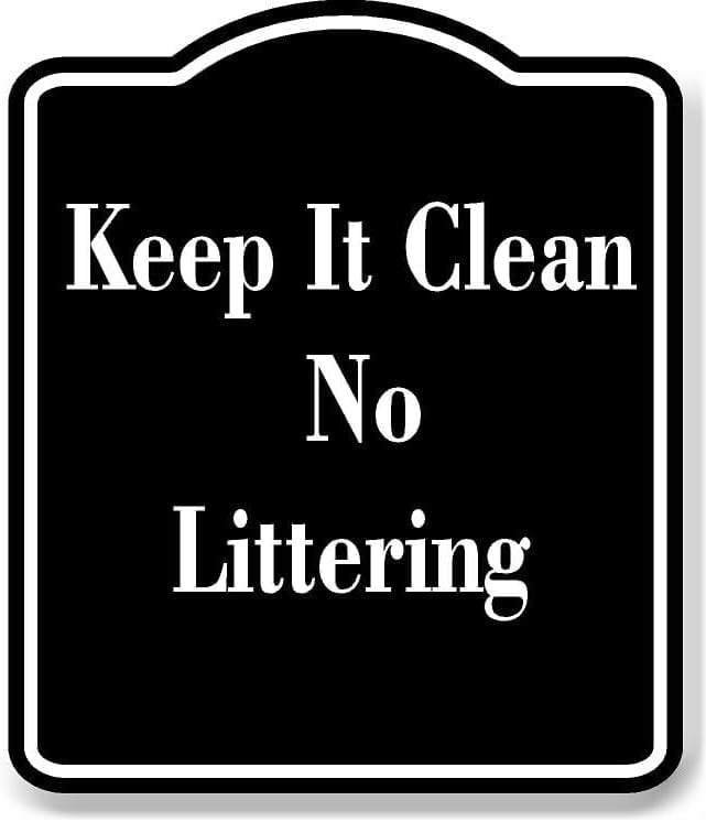 Keep It Clean No Littering BLACK Aluminum Composite Sign 15''x18 ...