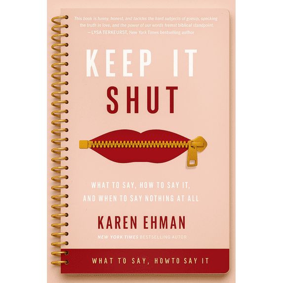 Keep It Shut Bible Study Guide: What to Say, How to Say It, and When to Say Nothing at All ...