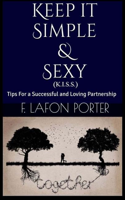 Keep It Simple & Sexy (K.I.S.S) : Tips for a Successful & Loving ...