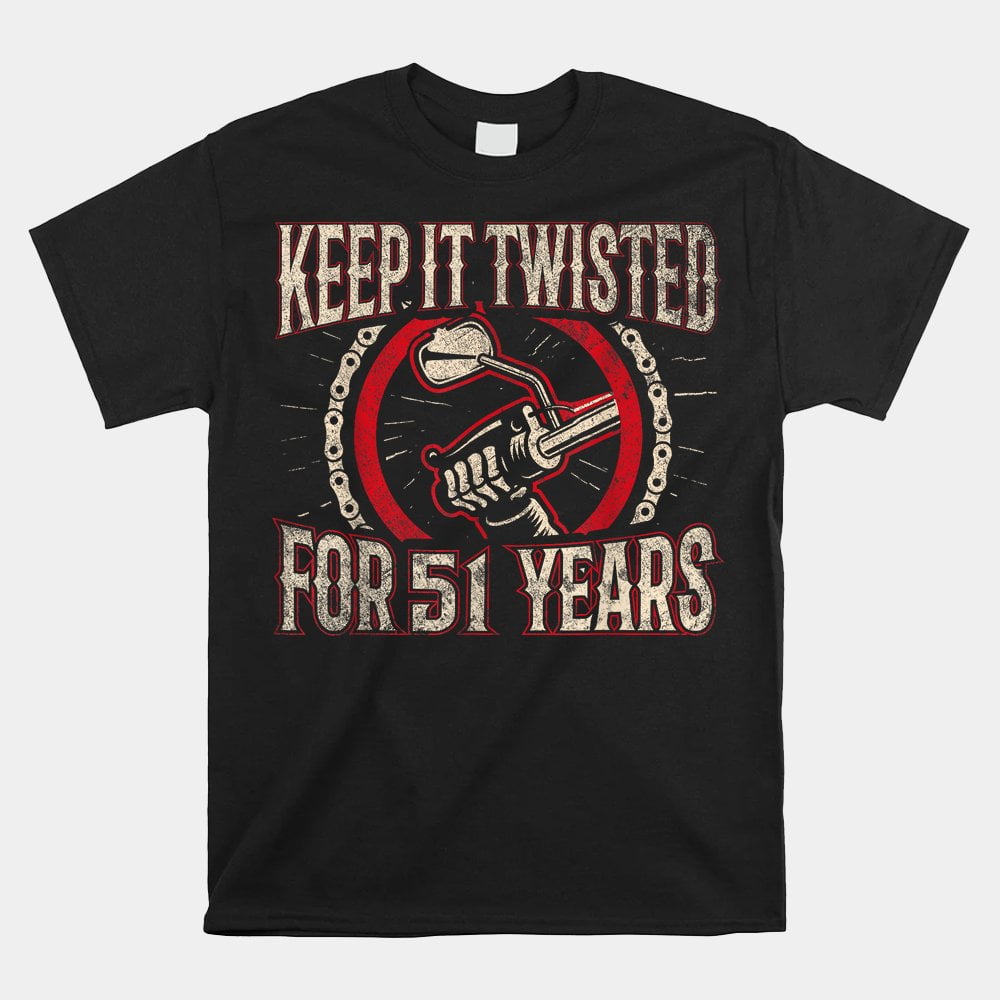 Keep It Twisted For 51 Years Motorcycle 51th Birthday Biker Shirt ...