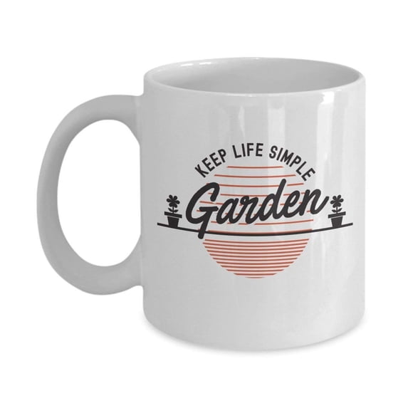 Keep Life Simple. Garden. Inspirational Gardening Coffee & Tea Gift Mug ...