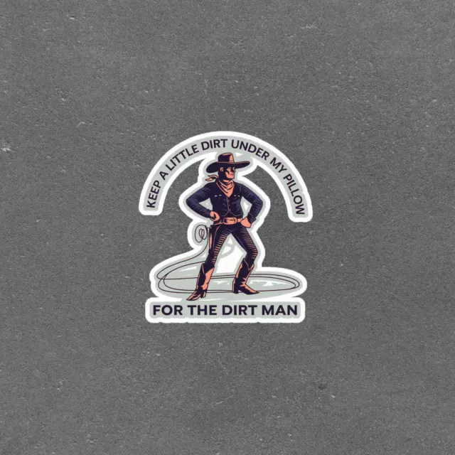 Keep A Little Dirt Under My Pillow For The Dirt Man Western Cowboy ...