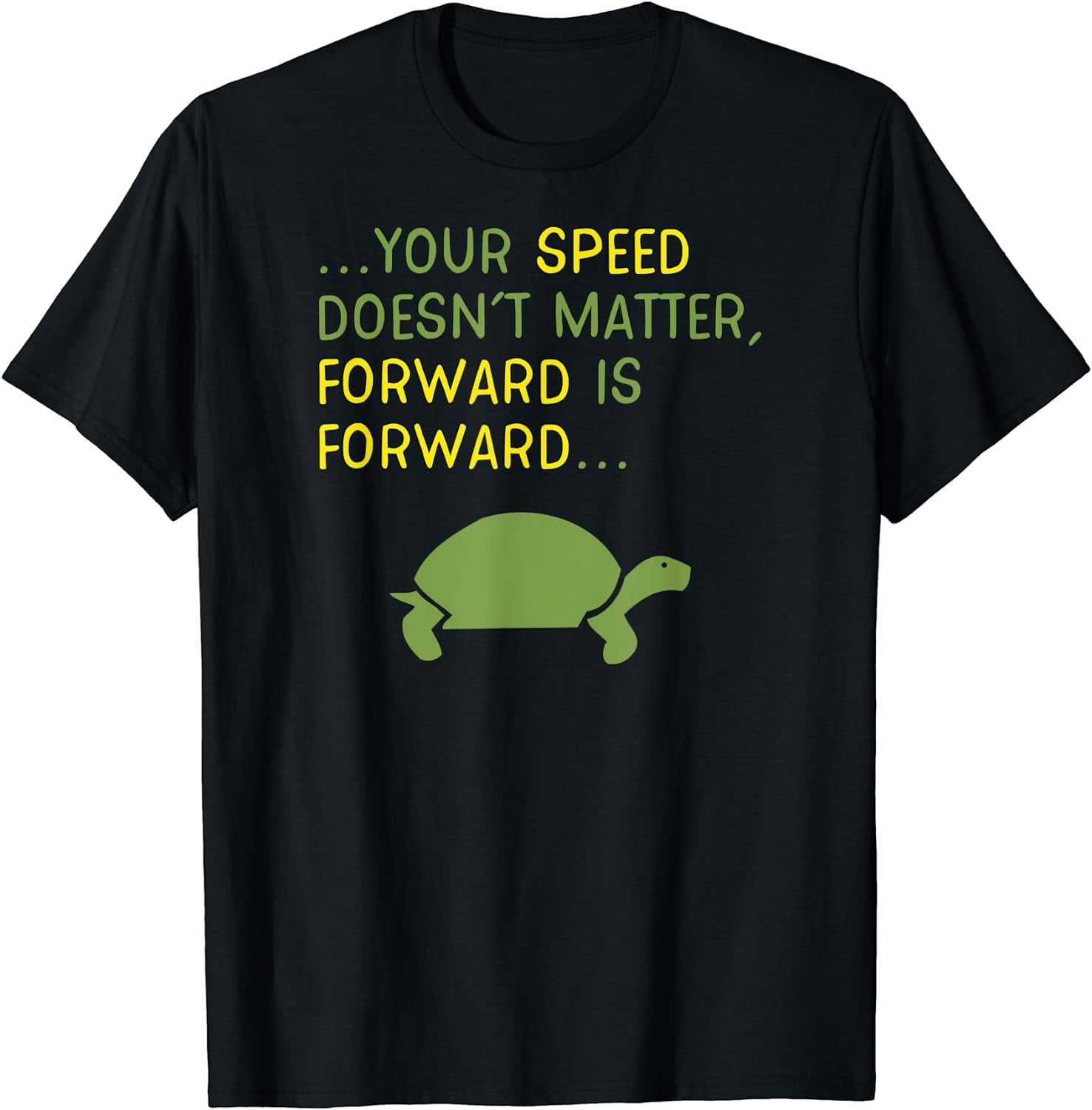 Keep Moving Forward Turtle - Positive Motivational Message T-Shirt ...