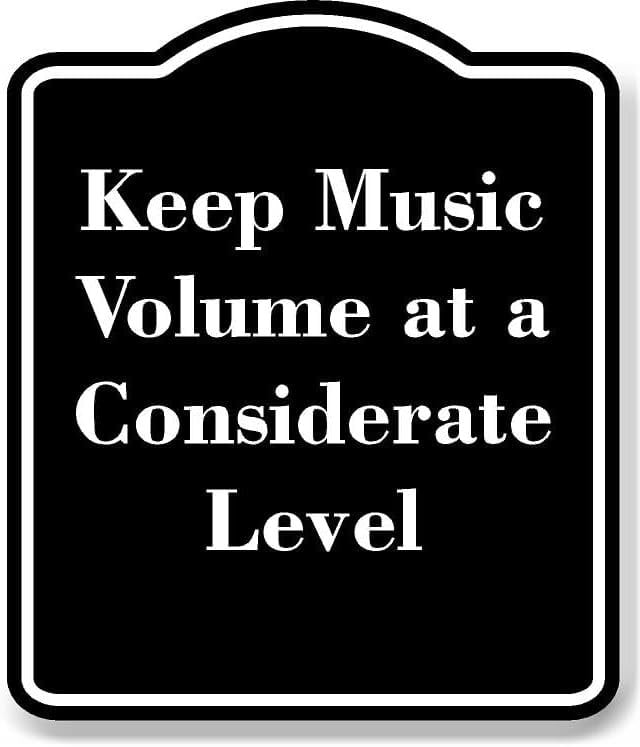 Keep Music Volume at a Considerate Level BLACK Aluminum Composite Sign ...