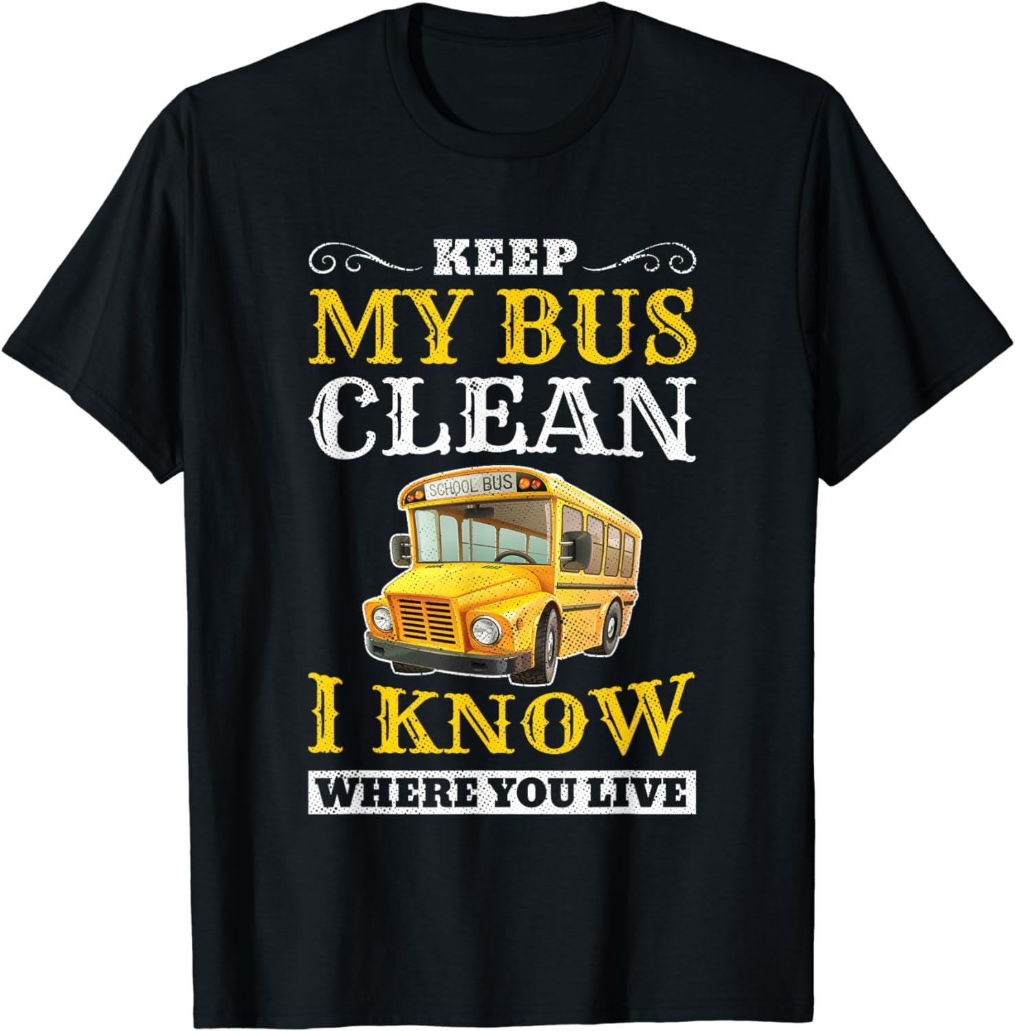 Keep My Bus Clean Funny School Driver Bus Drivers Gift T-Shirt ...