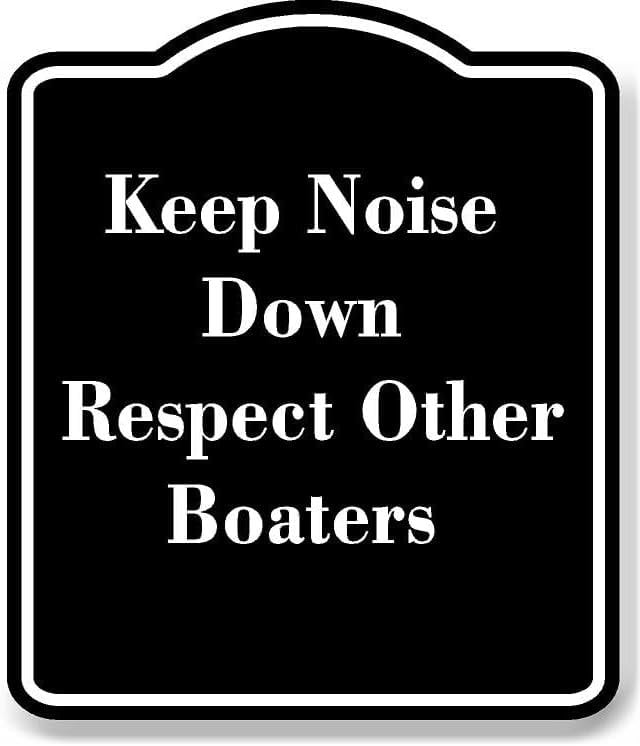 Keep Noise Down Respect Other Boaters BLACK Aluminum Composite Sign 8.5 ...