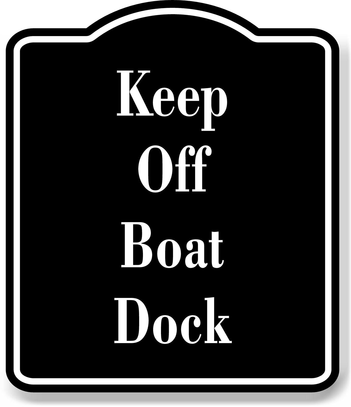 Keep Off Boat Dock BLACK Aluminum Composite Sign, 8.5"x10" - Walmart.com
