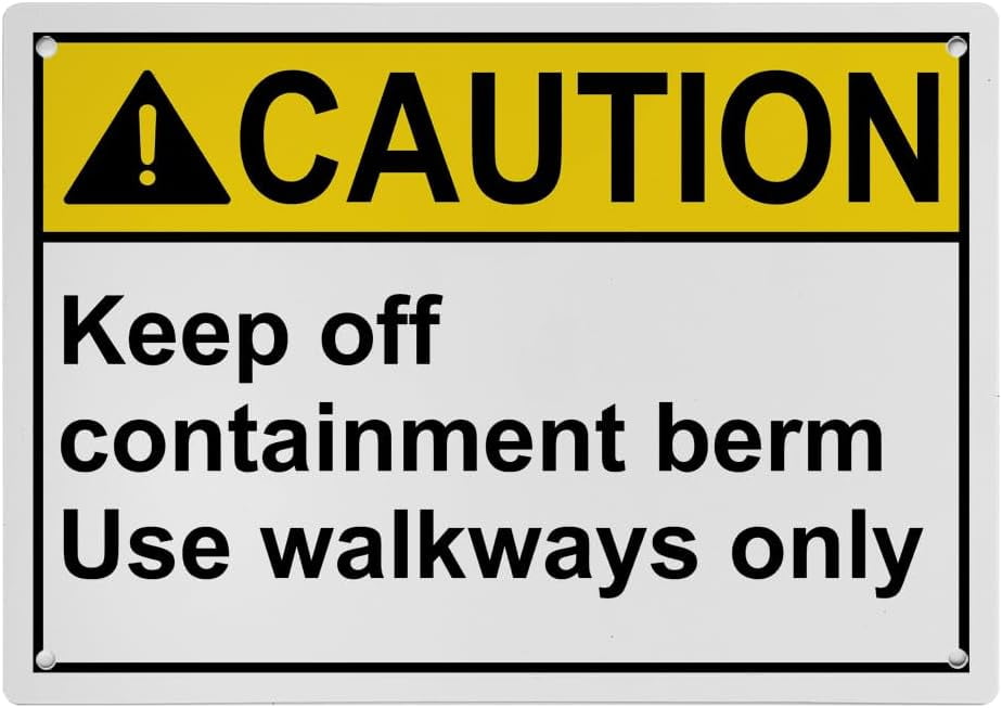 Keep Off Containment Berm Sign - Use Walkways Only, Industrial Danger ...