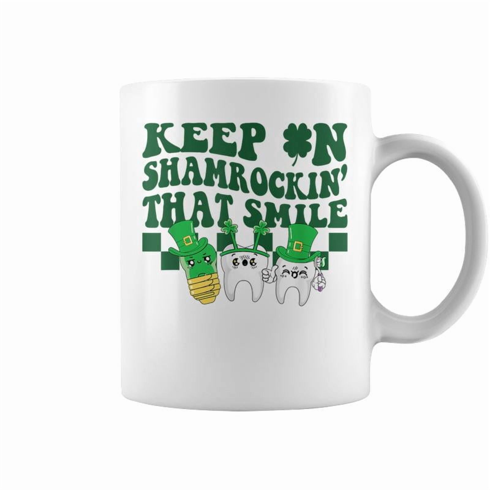 Keep On Shamrockin That Smile Dental St Patricks Day Coffee Mugs ...
