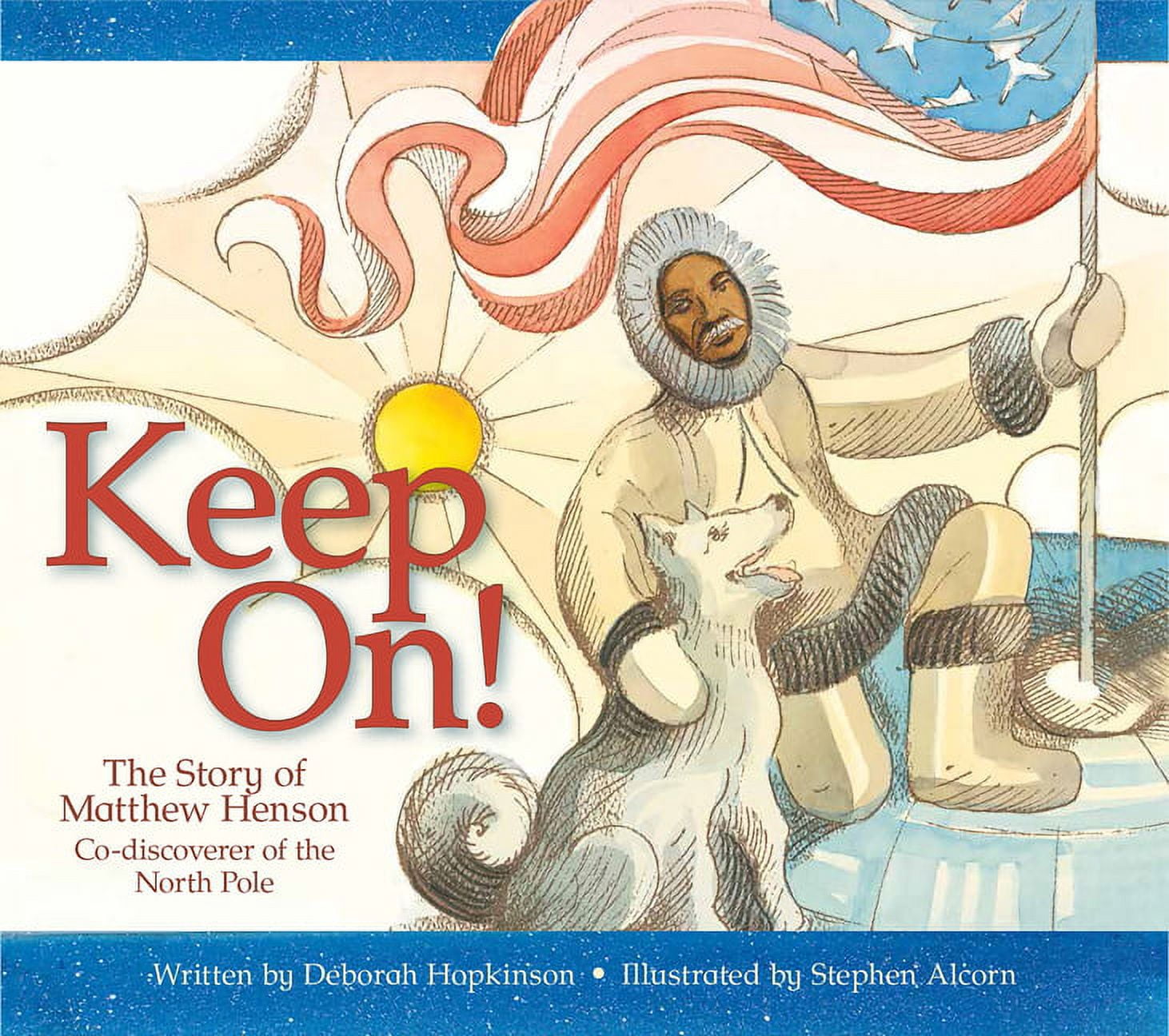 Keep On!: The Story of Matthew Henson, Co-Discoverer of the North Pole ...