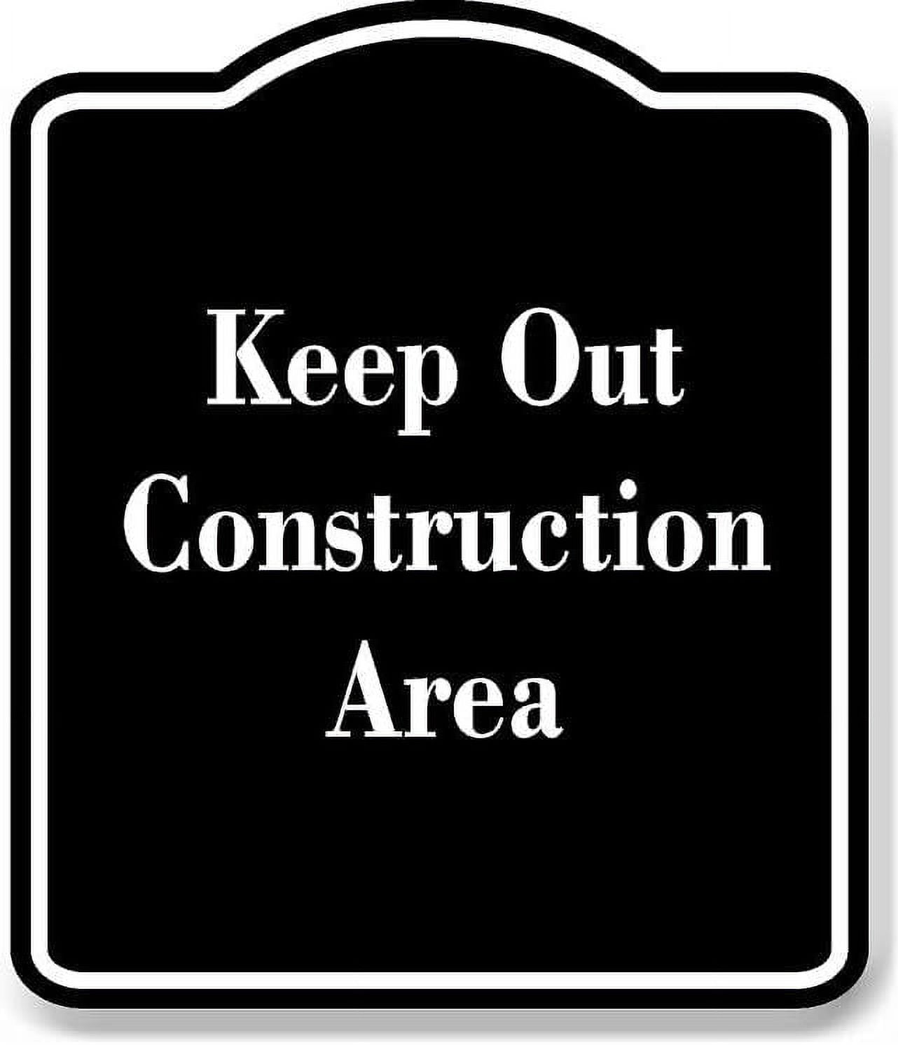 Keep Out Construction Area BLACK Aluminum Composite Sign 15''x18 ...