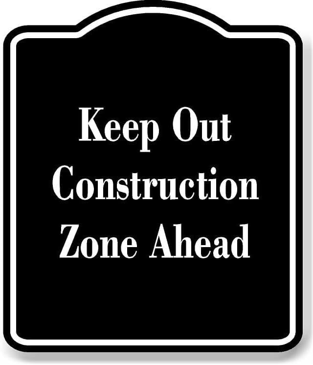 Keep Out Construction Zone Ahead BLACK Aluminum Composite Sign 15''x18 ...