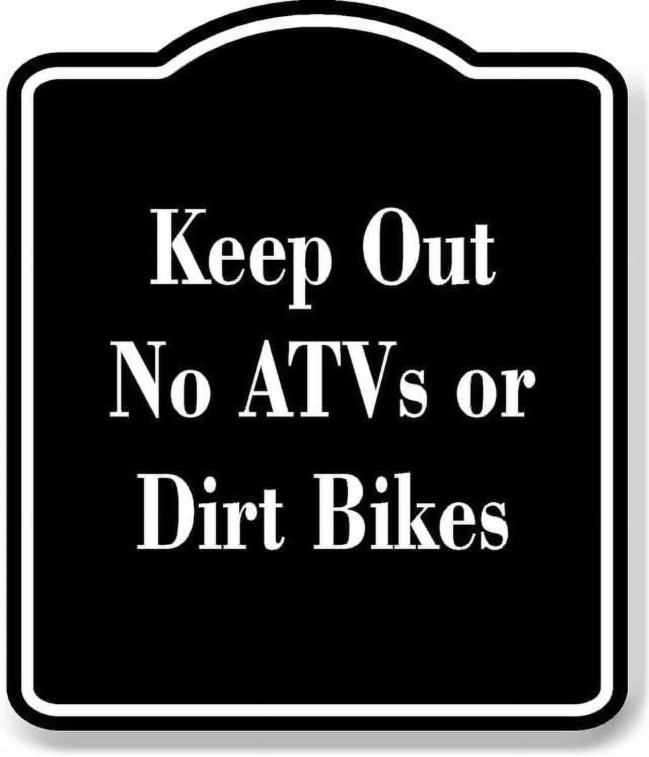 Keep Out No ATVs or Dirt Bikes BLACK Aluminum Composite Sign 8.5''x10 ...
