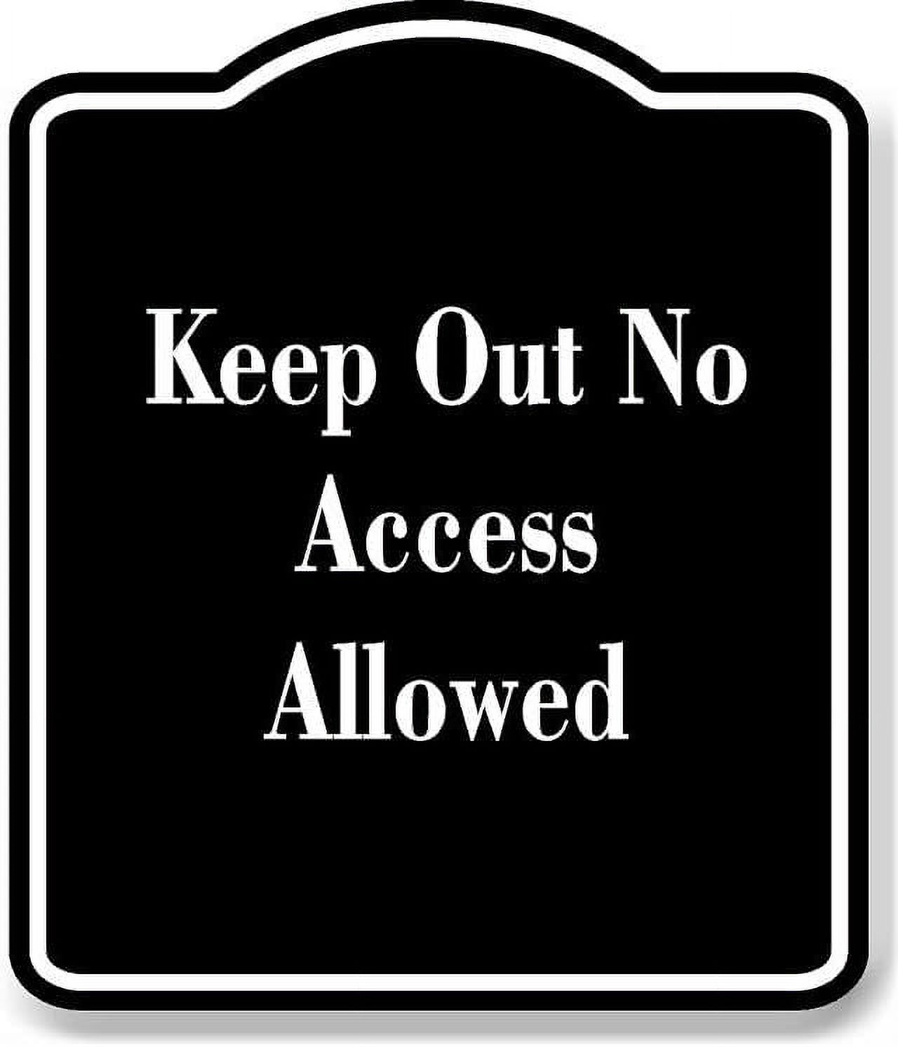 Keep Out No Access Allowed BLACK Aluminum Composite Sign 8.5''x10 ...