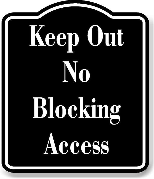 Keep Out No Blocking Access BLACK Aluminum Composite Sign 8.5''x10 ...