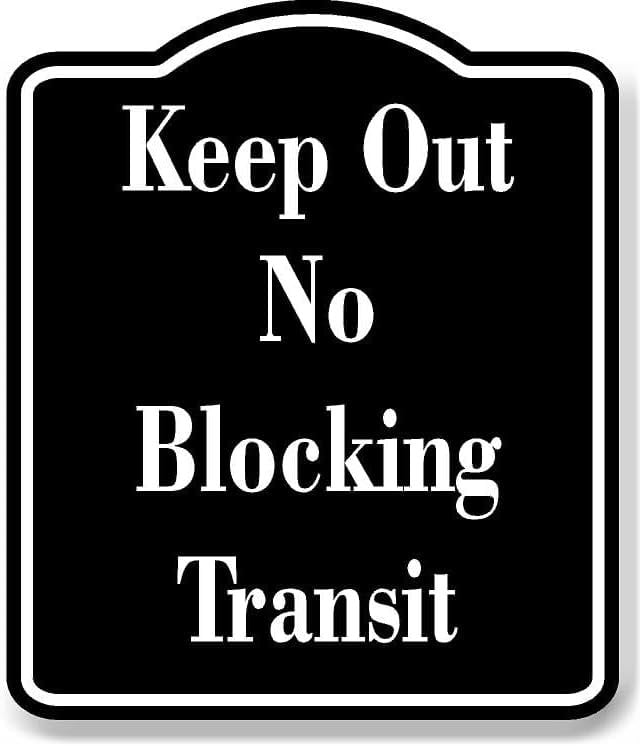 Keep Out No Blocking Transit BLACK Aluminum Composite Sign 15''x18 ...