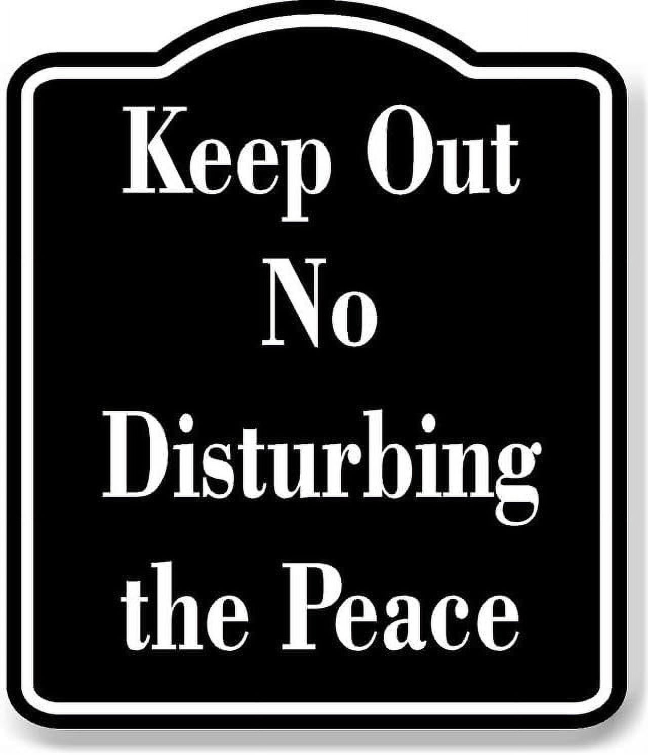 Keep Out No Disturbing the Peace BLACK Aluminum Composite Sign 20''x24 ...