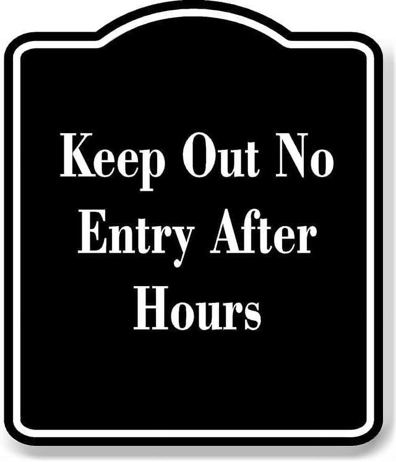 Keep Out No Entry After Hours BLACK Aluminum Composite Sign 15''x18 ...