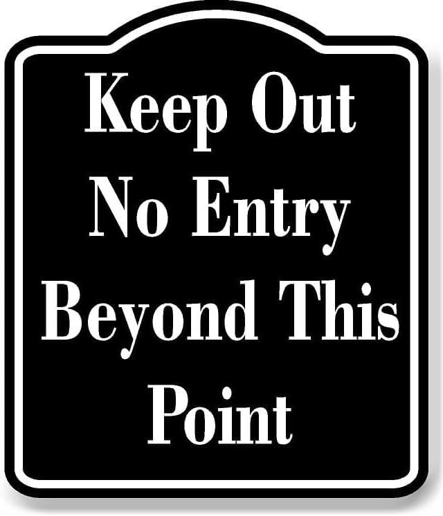 Keep Out No Entry Beyond This Point BLACK Aluminum Composite Sign 20 ...
