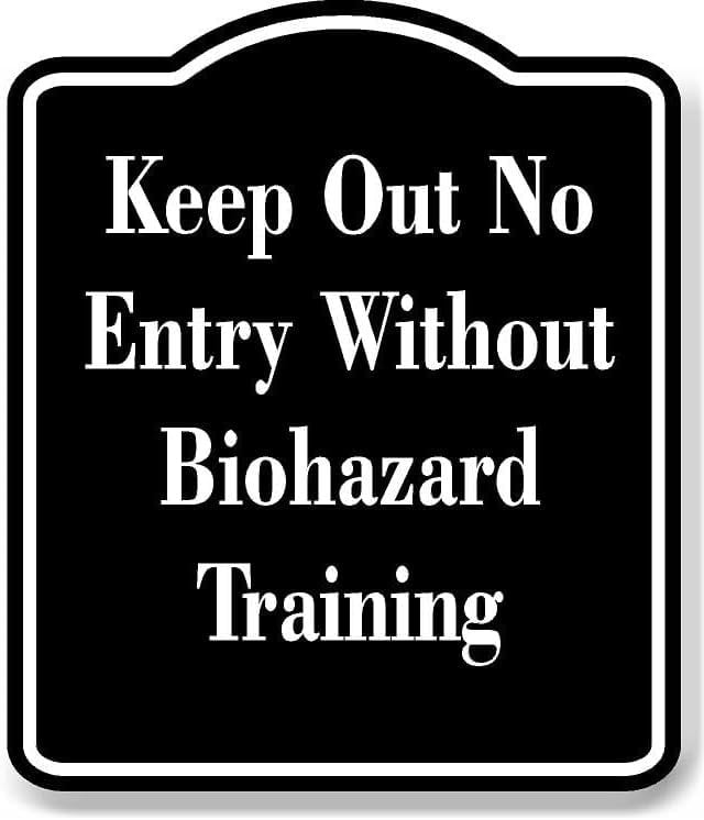 Keep Out No Entry Without Biohazard Training BLACK Aluminum Composite ...